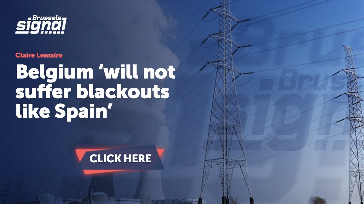 Belgium ‘will not suffer blackouts like Spain’ - Brussels Signal